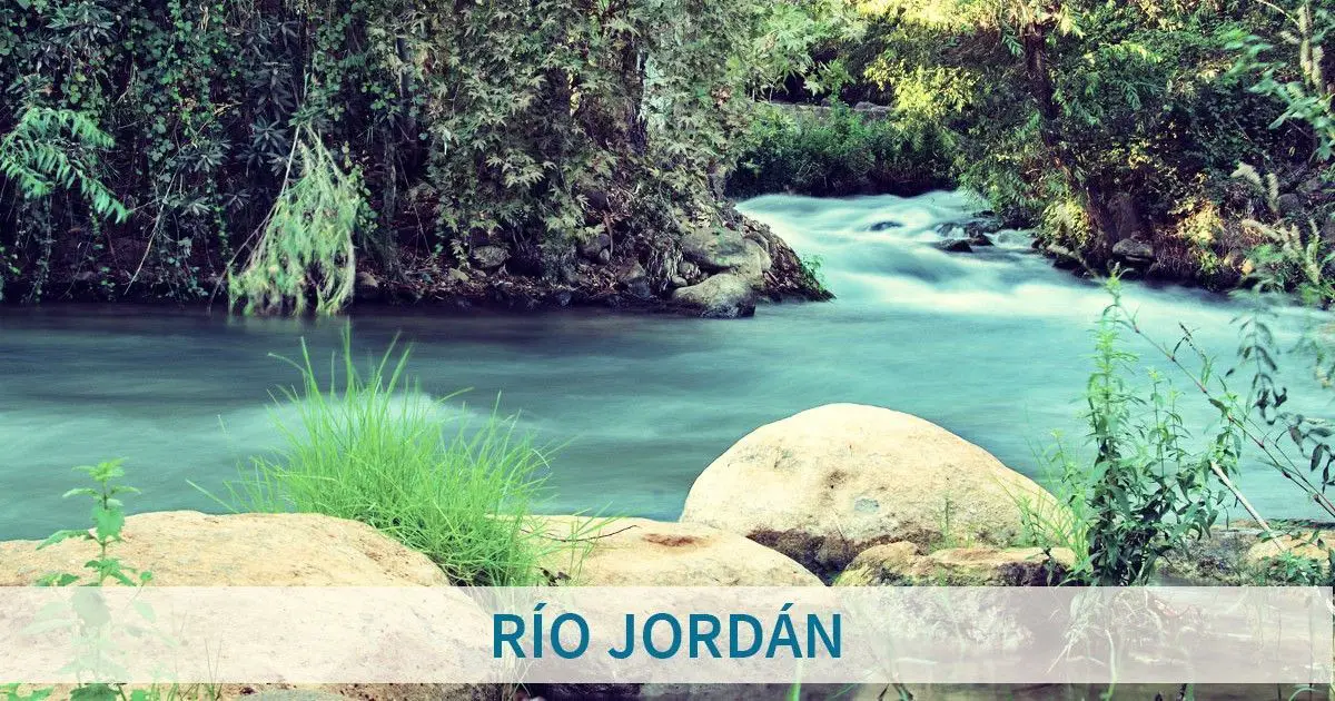 RÍO JORDÁN: Historia, Características, y mucho más.